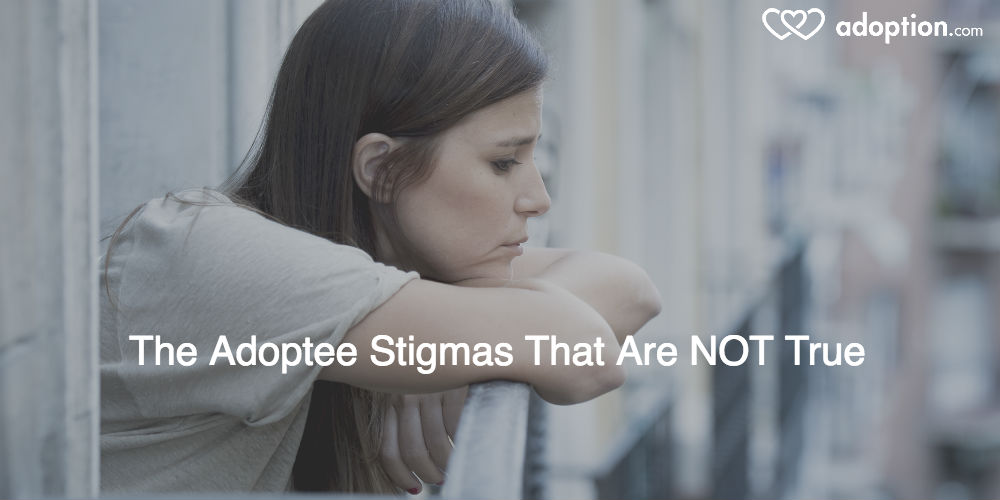 The Adoptee Stigmas That Are NOT True
